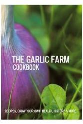 The Garlic Farm Cookbook Offers Garlic Recipes Galore